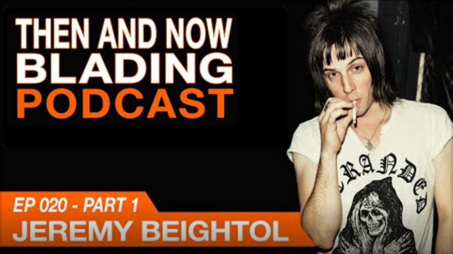 Jeremy Beightol - Then and Now, Blading Podcast with Jan Welch (2022 ...